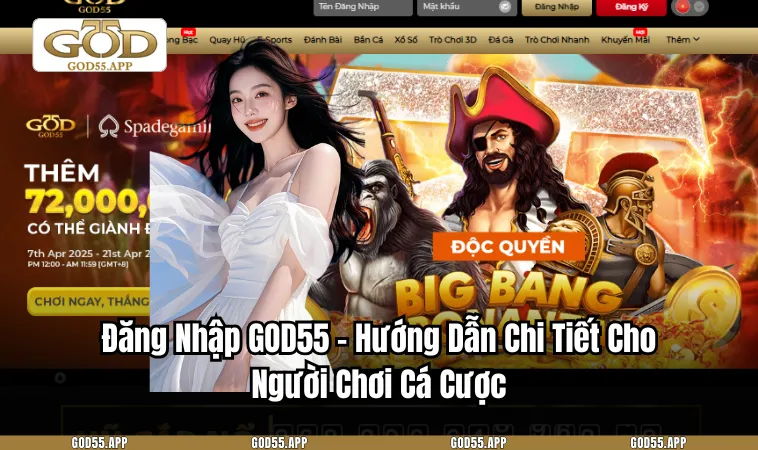 Đăng Nhập GOD55 - Mở Cửa Thế Giới Game Đổi Thưởng Đỉnh Cao